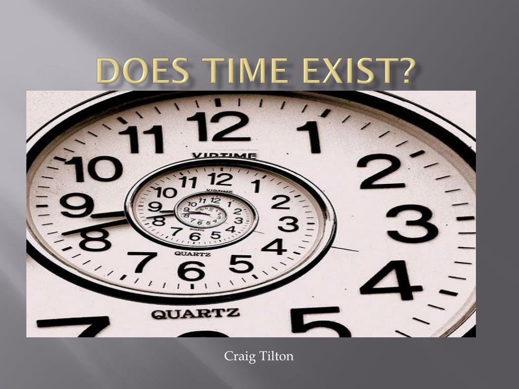 PPT - Does Time Exist? PowerPoint Presentation, free download - ID:2519654