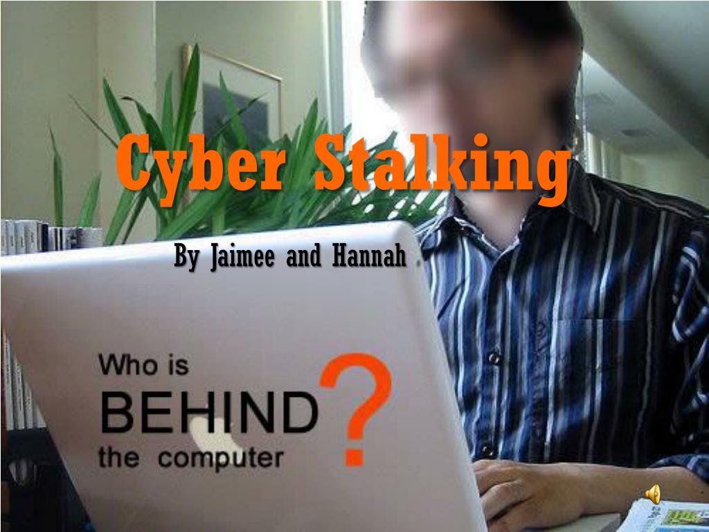 PPT - Cyber Stalking PowerPoint Presentation, free download - ID:2519777