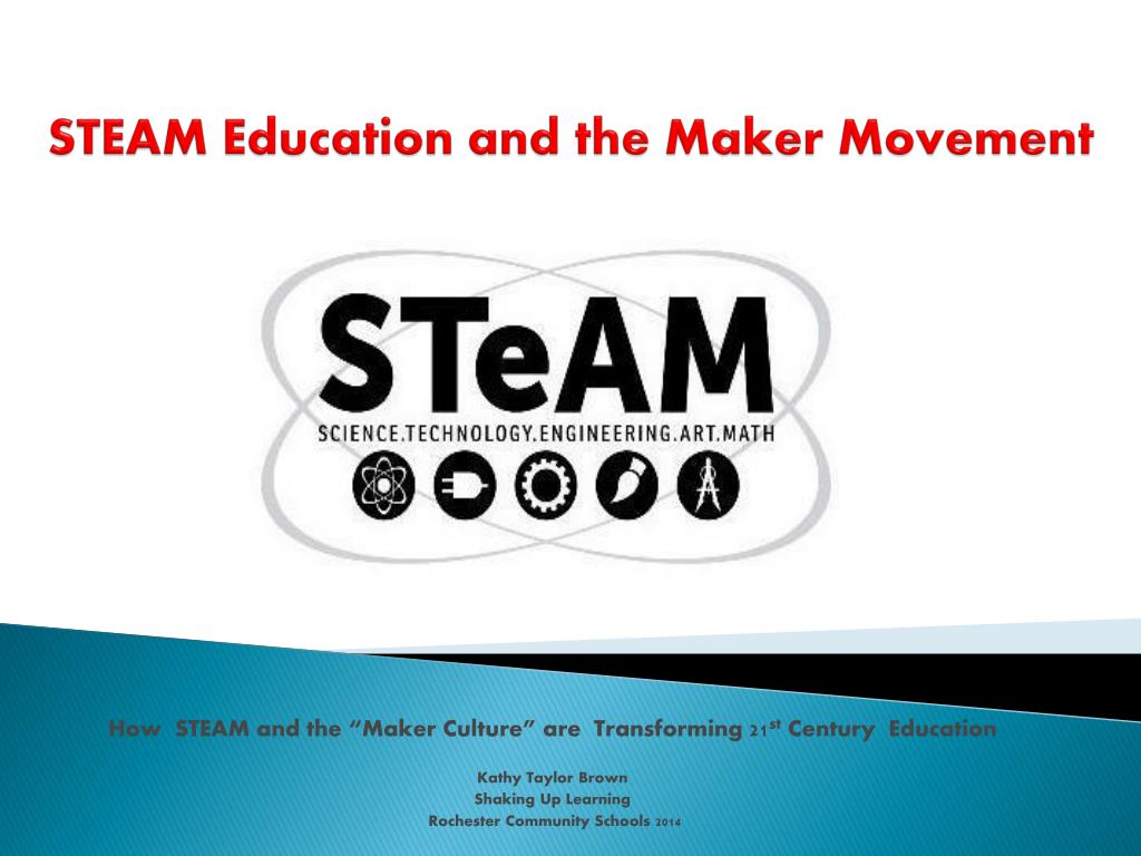 PPT - STEAM E ducation and the Maker Movement PowerPoint Presentation ...
