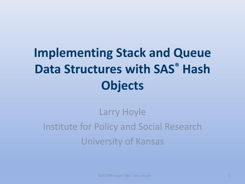 PPT - Implementing Stack and Queue Data Structures with SAS ® Hash Objects PowerPoint ...