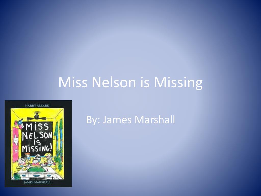 PPT - Miss Nelson is Missing PowerPoint Presentation, free download ...