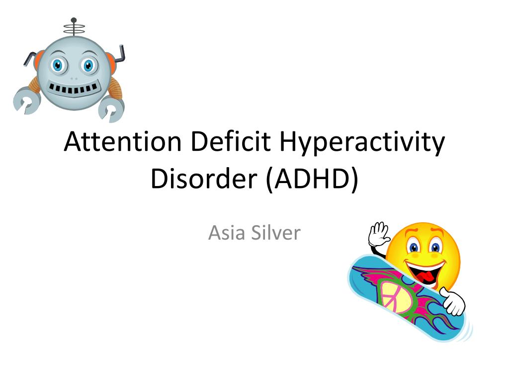 PPT - Attention Deficit Hyperactivity Disorder (ADHD) PowerPoint ...