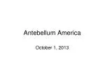 PPT - Antebellum America PowerPoint Presentation, free download - ID ...