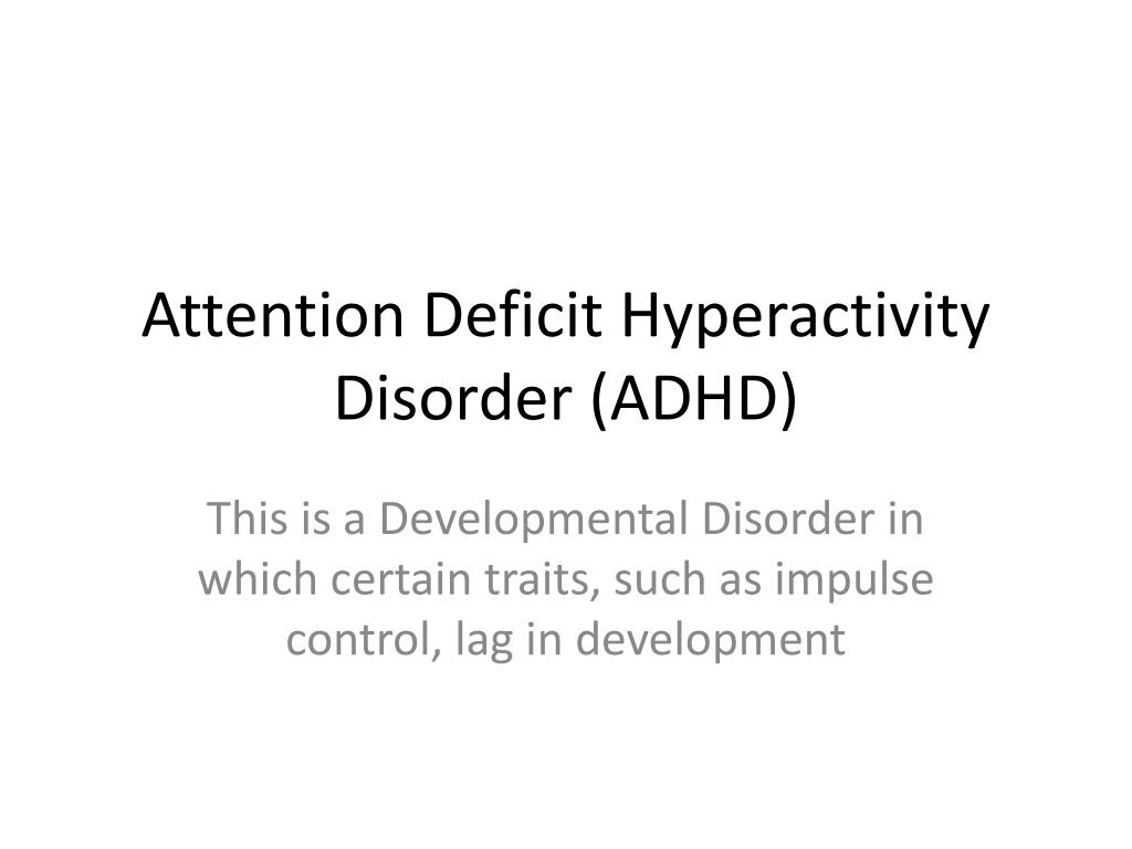 PPT - Attention Deficit Hyperactivity Disorder (ADHD) PowerPoint ...