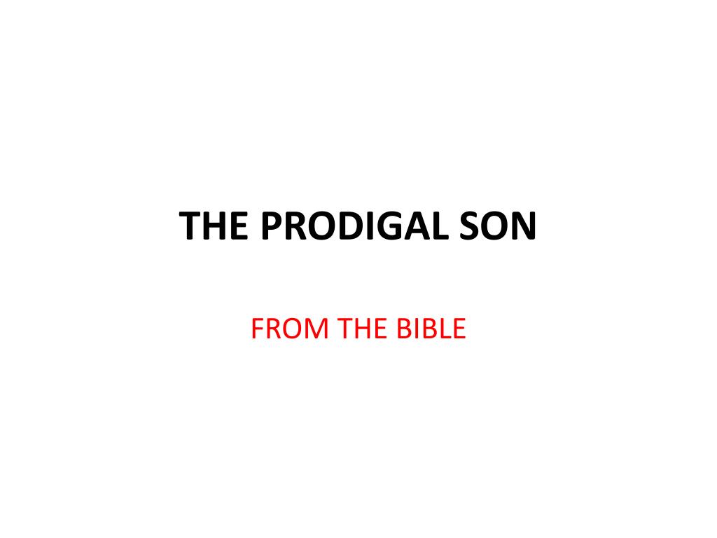 PPT - THE PRODIGAL SON PowerPoint Presentation, free download - ID:2521349