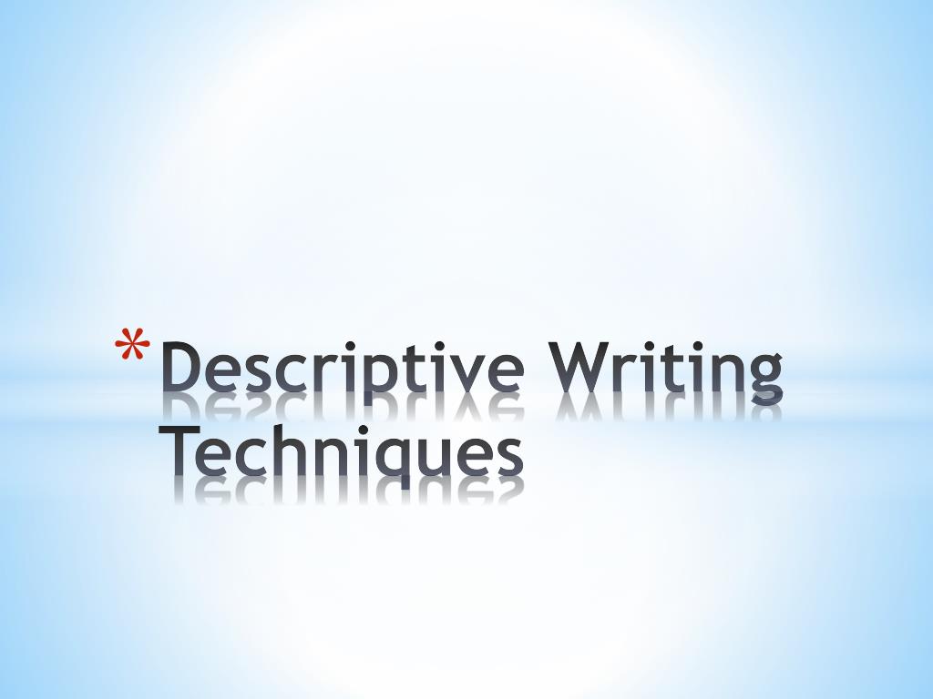 PPT - Descriptive Writing Techniques PowerPoint Presentation, free ...