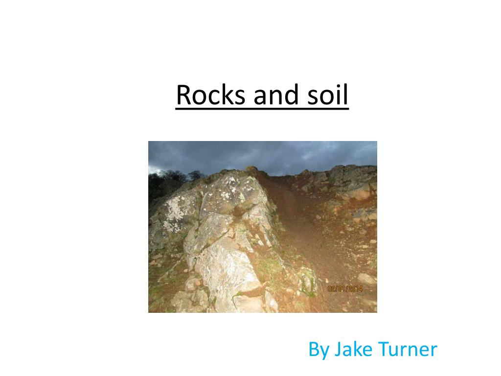 PPT - Rocks and soil PowerPoint Presentation, free download - ID:2521713