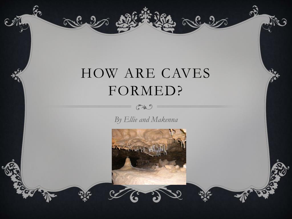 PPT - How are caves formed? PowerPoint Presentation, free download - ID ...