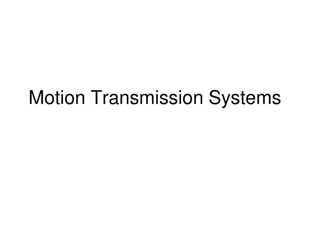 PPT - Motion Transmission Systems PowerPoint Presentation, free ...