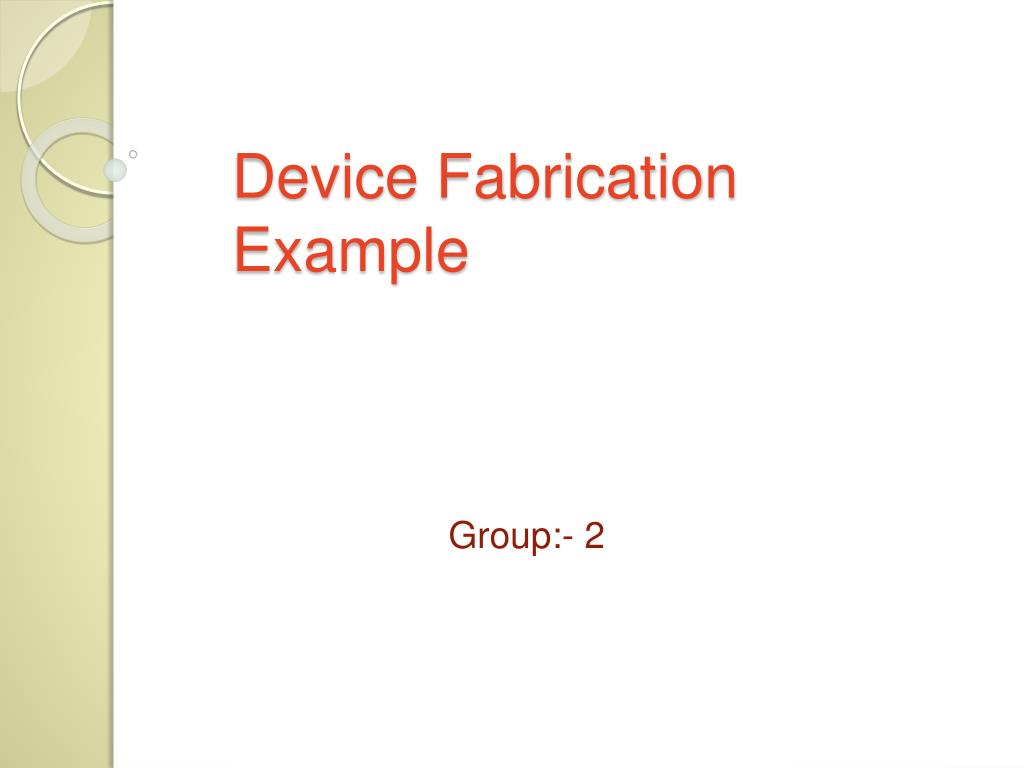 PPT - Device Fabrication Example PowerPoint Presentation, free download ...