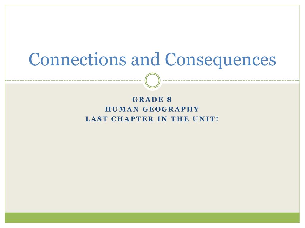 PPT - Connections and Consequences PowerPoint Presentation, free ...