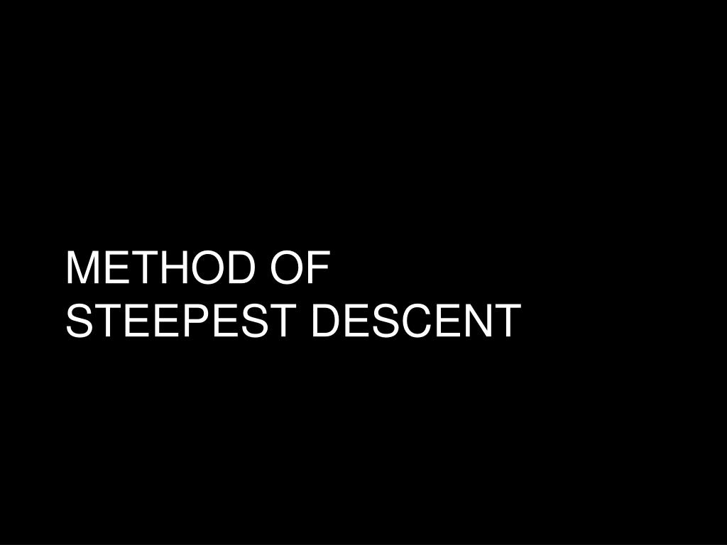 PPT - METHOD OF STEEPEST DESCENT PowerPoint Presentation, free download ...