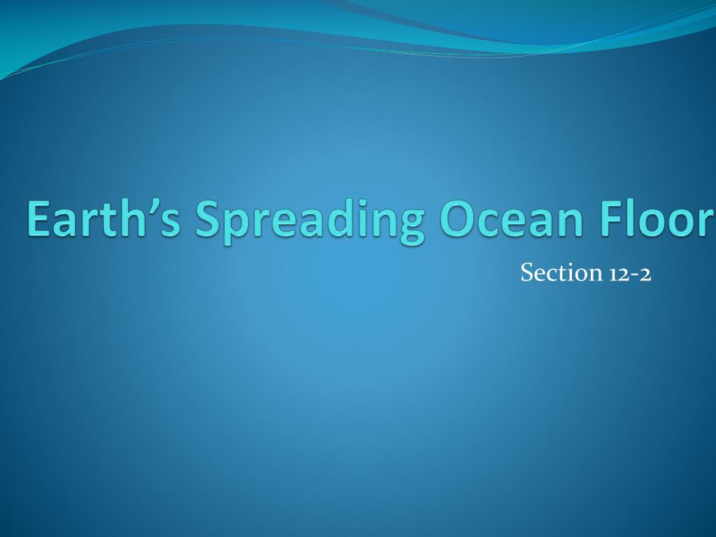 PPT - Earth’s Spreading Ocean Floor PowerPoint Presentation, free ...