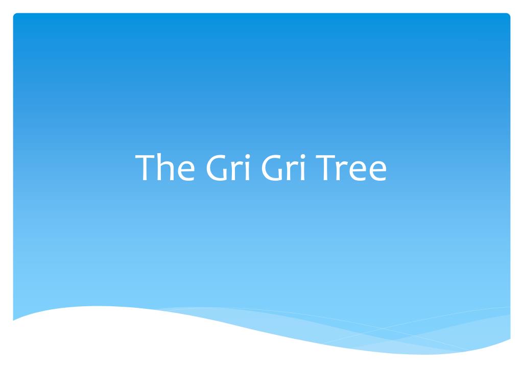 PPT - The Gri Gri Tree PowerPoint Presentation, free download - ID:2523018
