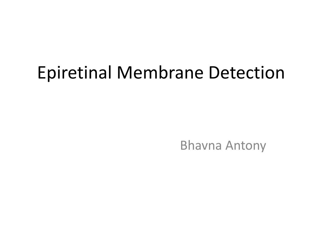 PPT - Epiretinal Membrane Detection PowerPoint Presentation, free download - ID:2523747