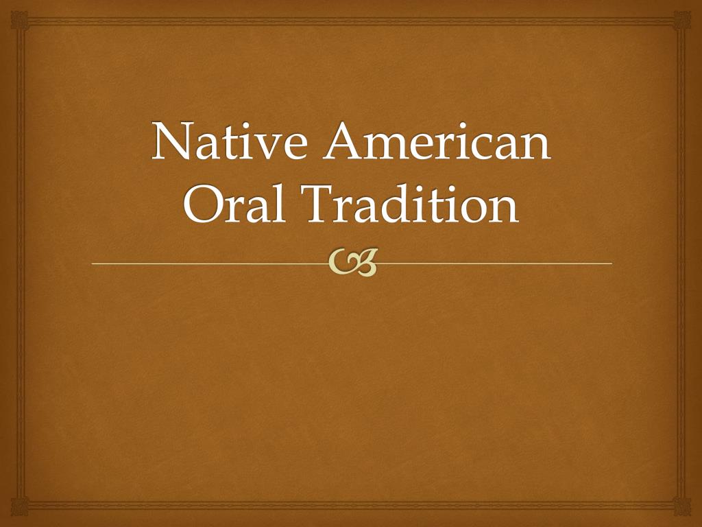 PPT - Native American Oral Tradition PowerPoint Presentation, free ...