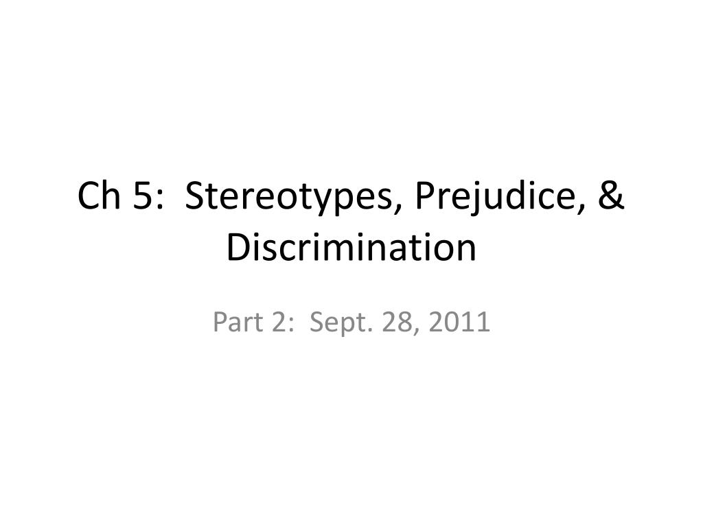 PPT - Ch 5: Stereotypes, Prejudice, & Discrimination PowerPoint ...