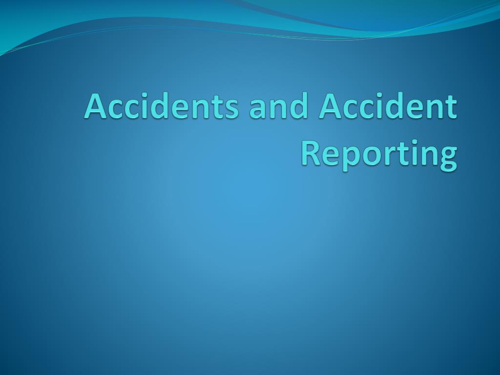 PPT - Accidents and Accident Reporting PowerPoint Presentation, free ...