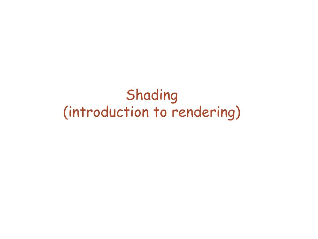 PPT - Shading (introduction to rendering) PowerPoint Presentation, free ...