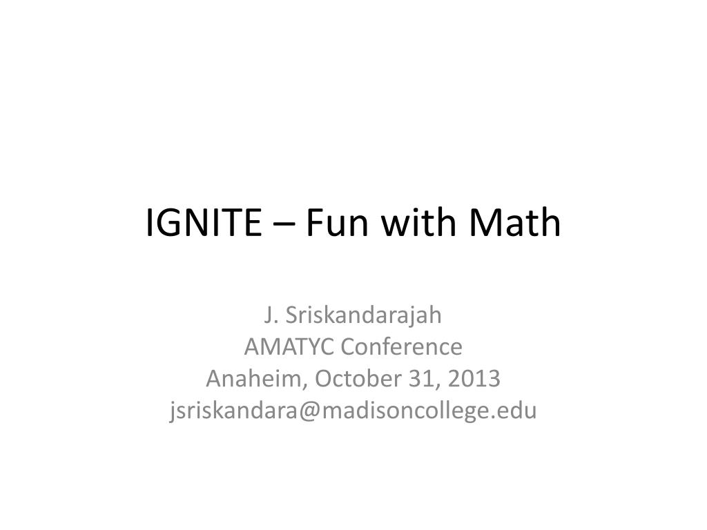 PPT - IGNITE – Fun with Math PowerPoint Presentation, free download ...