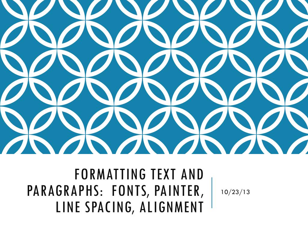 PPT - Formatting text and paragraphs: Fonts, Painter, Line spacing ...