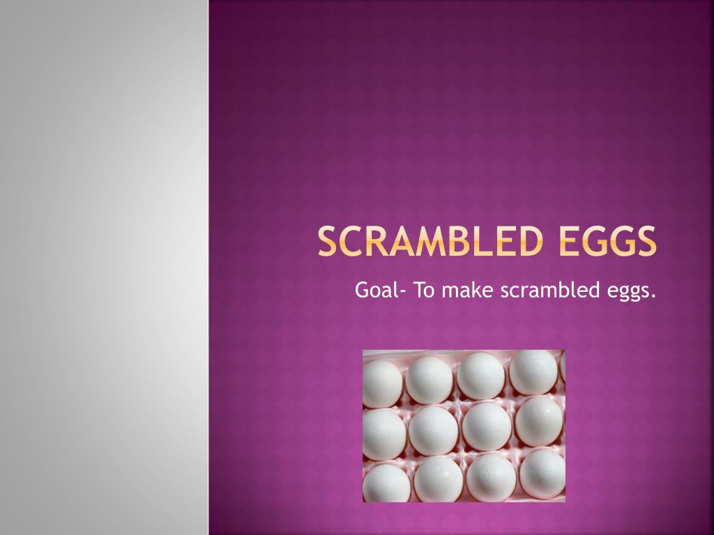PPT - Scrambled Eggs PowerPoint Presentation, free download - ID:2526887
