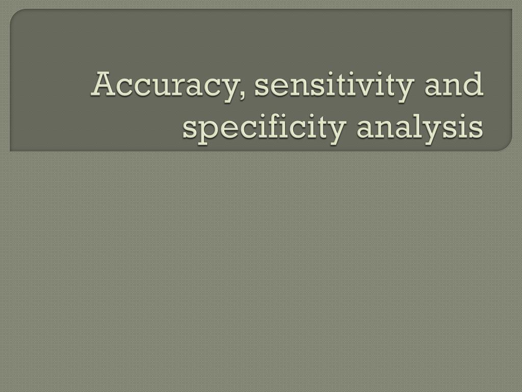 PPT - Accuracy, sensitivity and specificity analysis PowerPoint ...