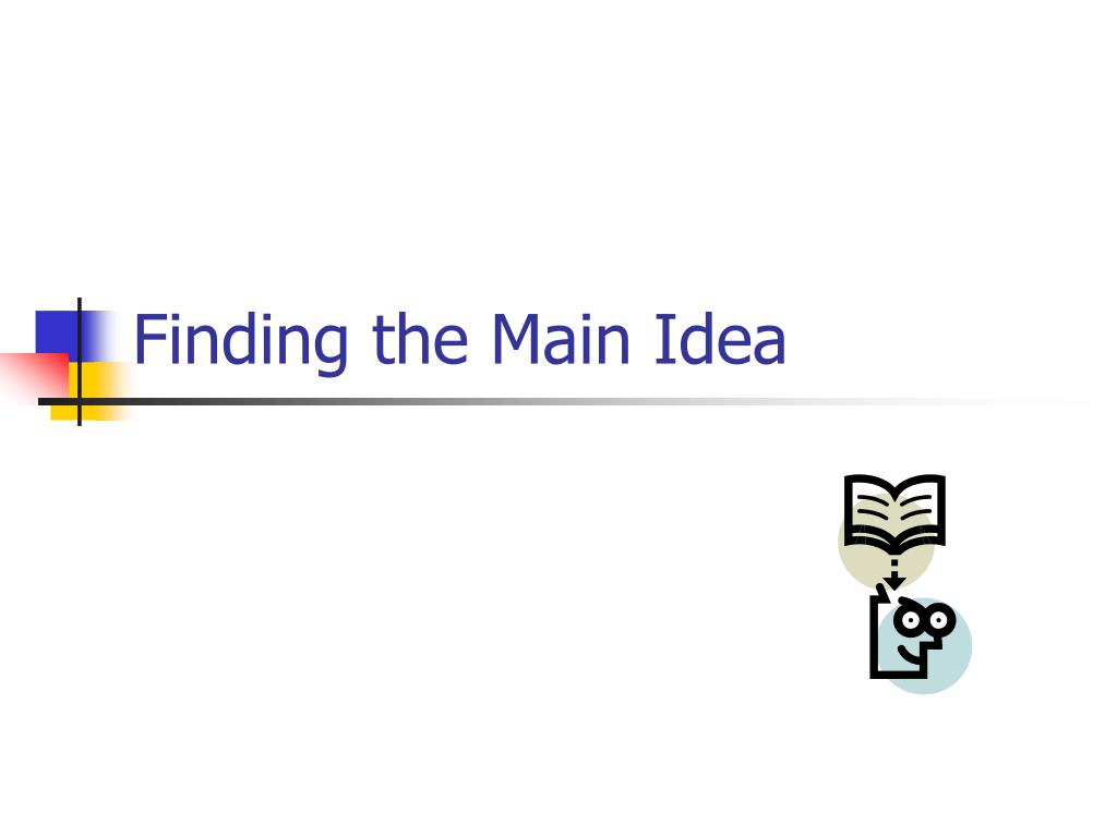 PPT - Finding the Main Idea PowerPoint Presentation, free download - ID ...