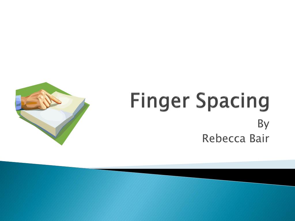 PPT - Finger Spacing PowerPoint Presentation, free download - ID:2527048