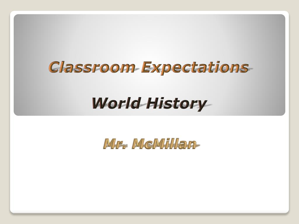 PPT - Classroom Expectations World History PowerPoint Presentation ...
