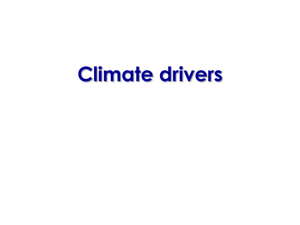 PPT - Climate drivers PowerPoint Presentation, free download - ID:2527470