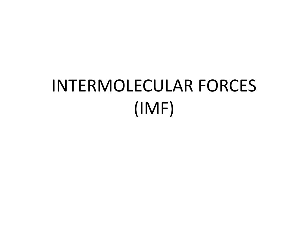 PPT - INTERMOLECULAR FORCES (IMF) PowerPoint Presentation, free ...