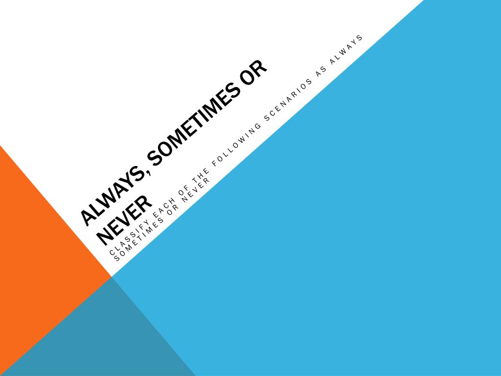 PPT - Always, Sometimes or Never PowerPoint Presentation, free download ...
