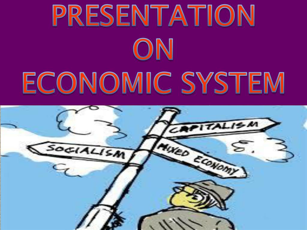 PPT - PRESENTATION ON ECONOMIC SYSTEM PowerPoint Presentation, free ...