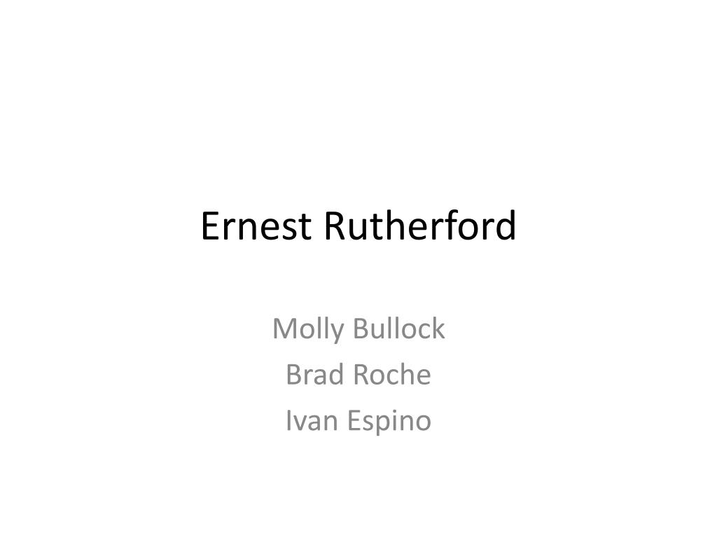 PPT - Ernest Rutherford PowerPoint Presentation, free download - ID:2529883