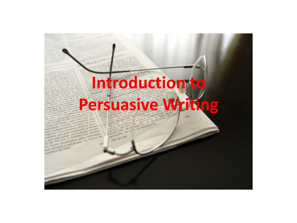 PPT - Introduction to Persuasive Writing PowerPoint Presentation, free ...