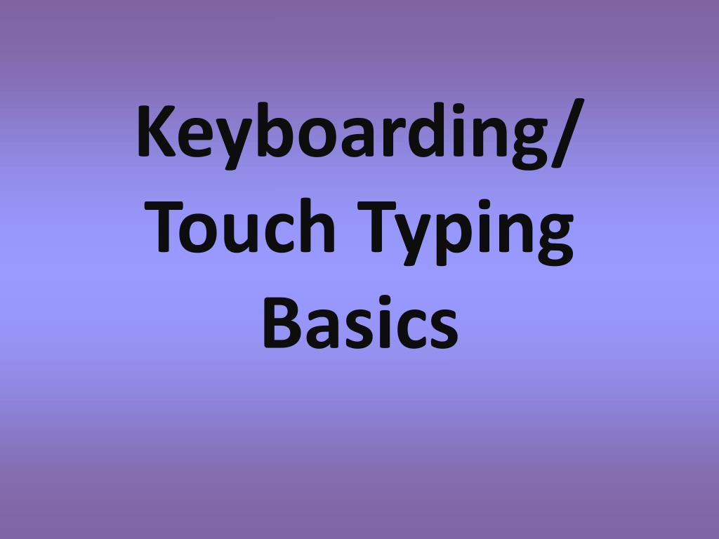 PPT - Keyboarding/ Touch Typing Basics PowerPoint Presentation, free ...