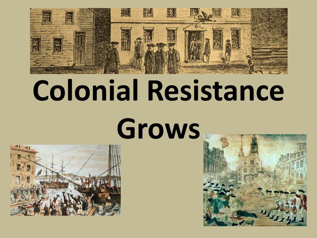 PPT - Colonial Resistance Grows PowerPoint Presentation, free download ...