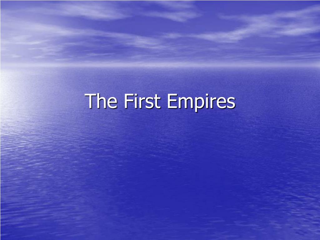 PPT - The First Empires PowerPoint Presentation, free download - ID:2532018