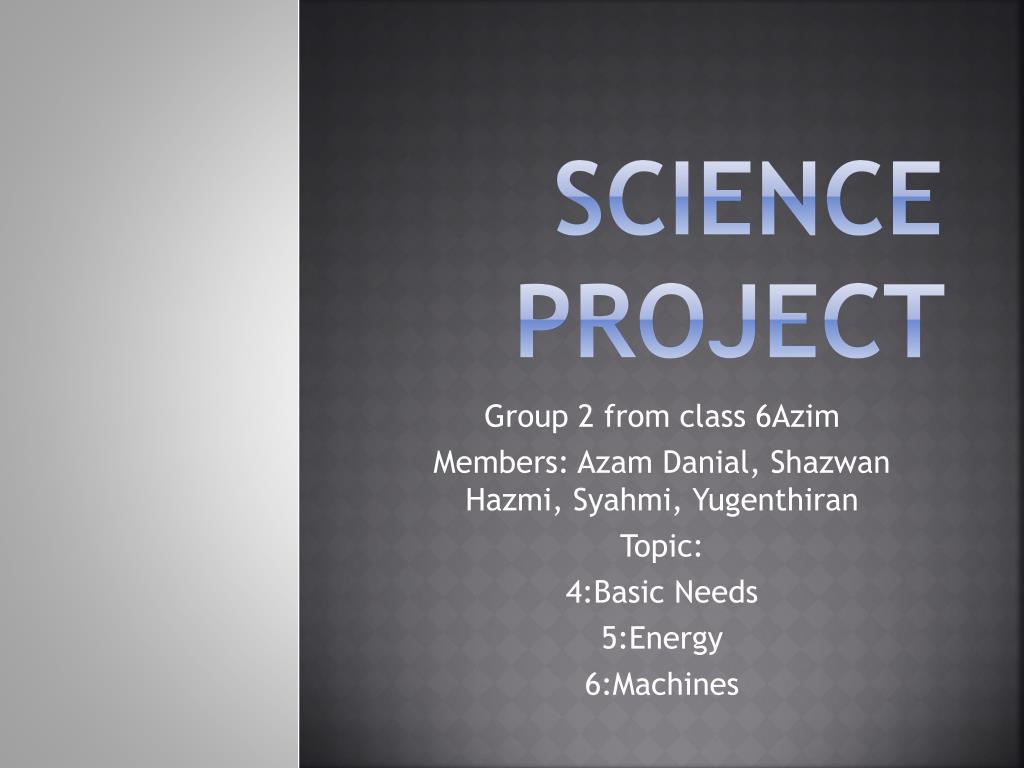PPT - SCIENCE PROJECT PowerPoint Presentation, free download - ID:2532239