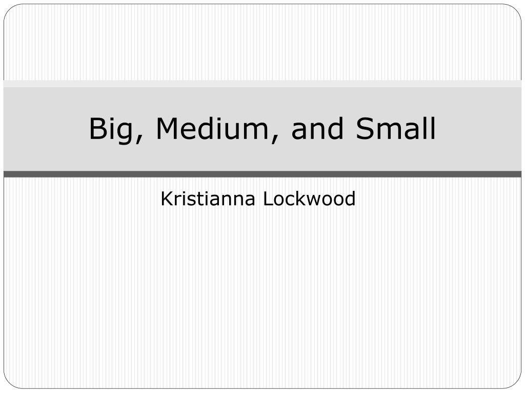 PPT - Big, Medium, and Small PowerPoint Presentation, free download ...