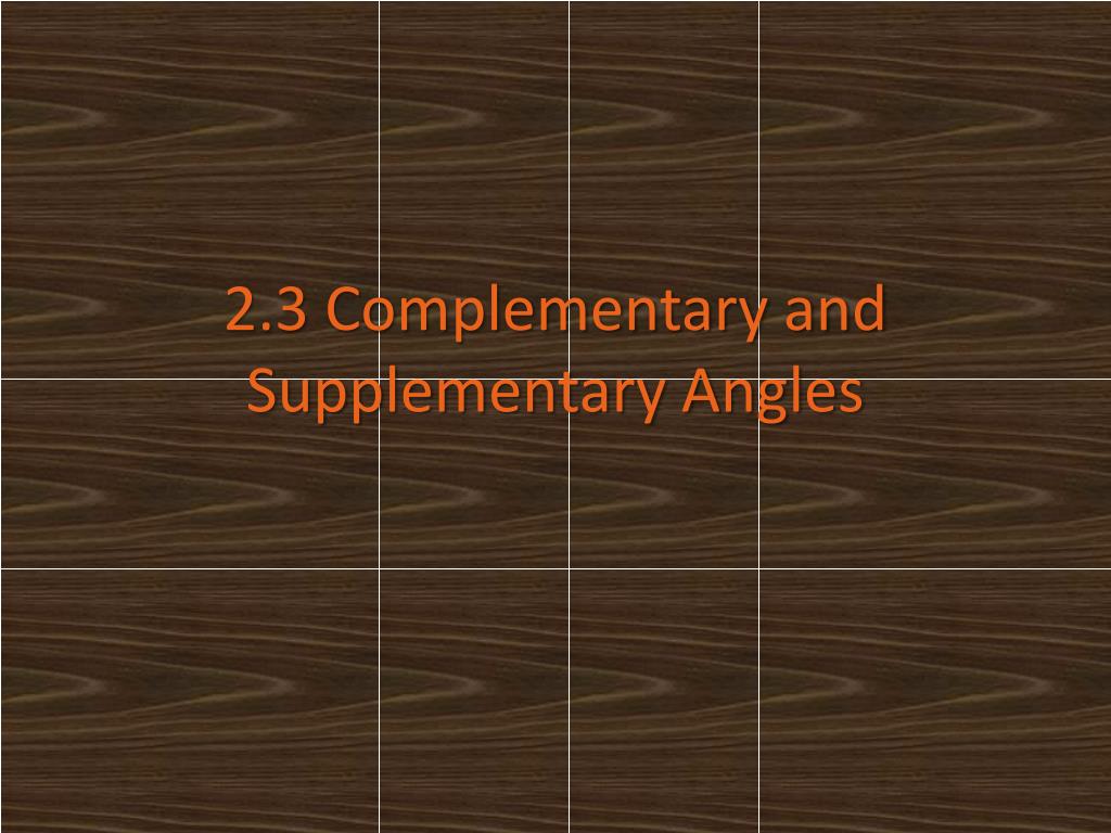 PPT - 2.3 Complementary and Supplementary Angles PowerPoint ...
