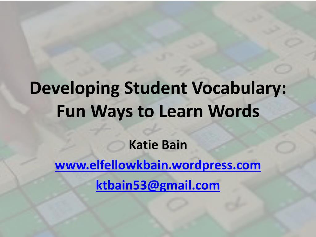 PPT - Developing Student Vocabulary : Fun Ways to Learn Words ...