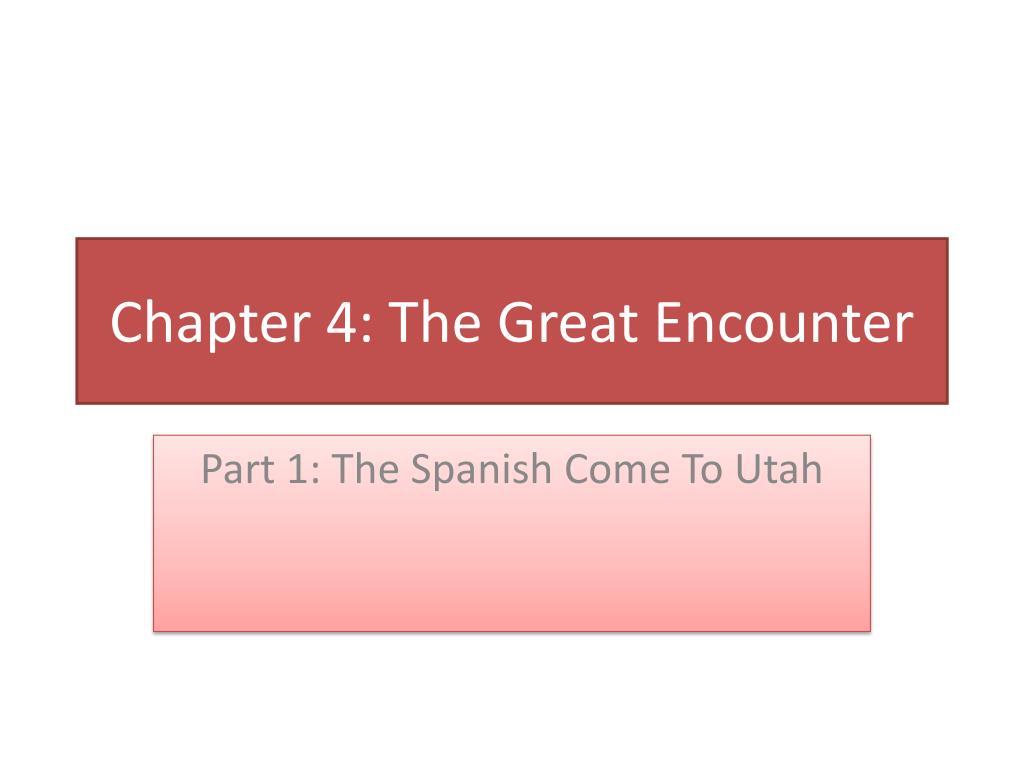 PPT - Chapter 4: The Great Encounter PowerPoint Presentation, free ...