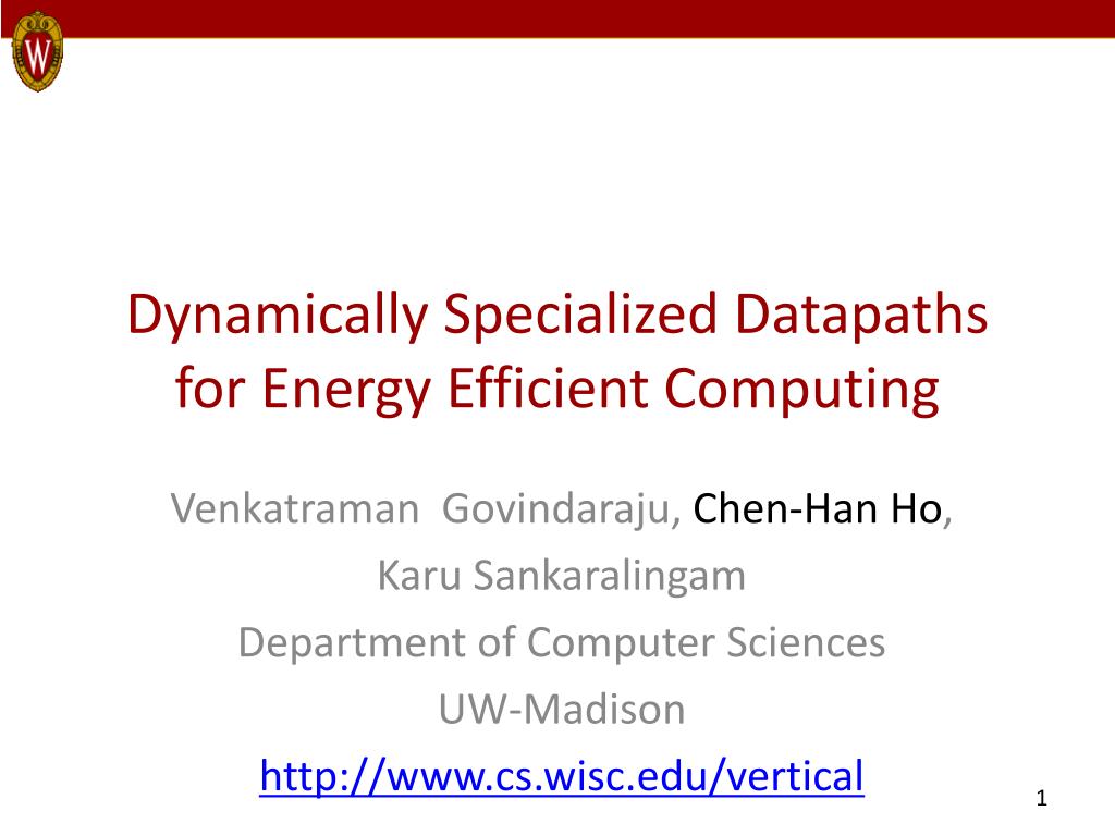 PPT - Dynamically Specialized Datapaths for Energy Efficient Computing PowerPoint Presentation ...
