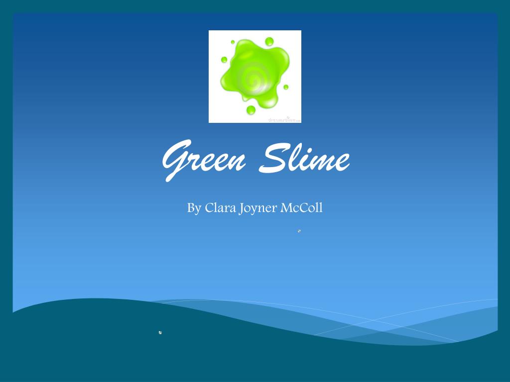 PPT - Green Slime PowerPoint Presentation, free download - ID:2535721