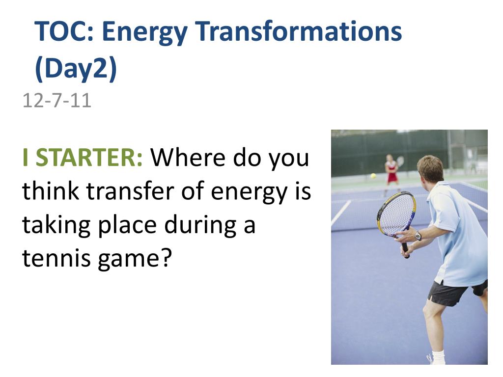 PPT - TOC: Energy Transformations (Day2) PowerPoint Presentation, free ...