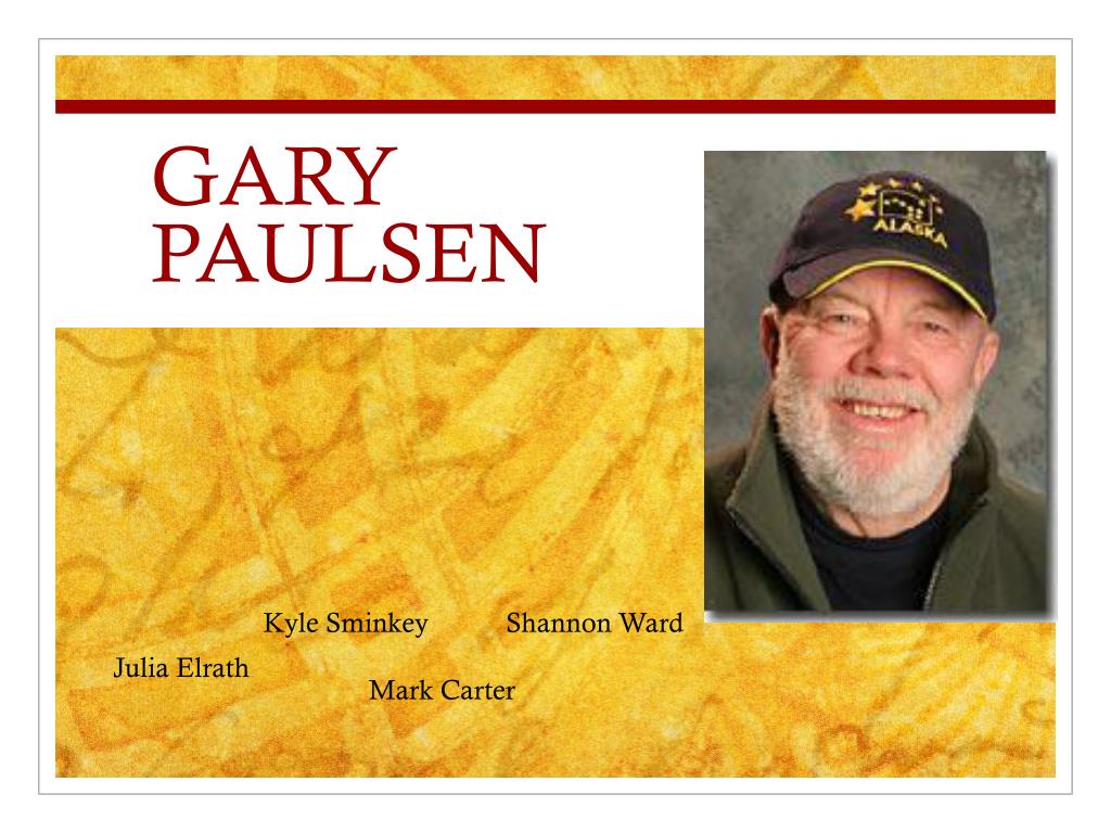 PPT - GARY PAULSEN PowerPoint Presentation, free download - ID:2536219