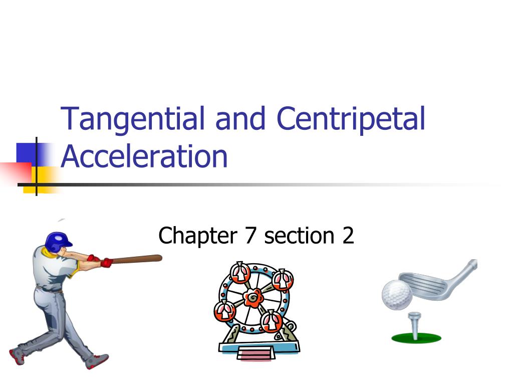 PPT - Tangential and Centripetal Acceleration PowerPoint Presentation ...
