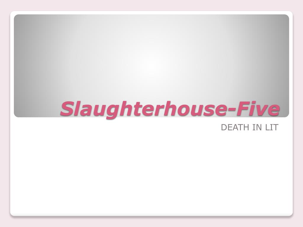 PPT - Slaughterhouse-Five PowerPoint Presentation, free download - ID ...